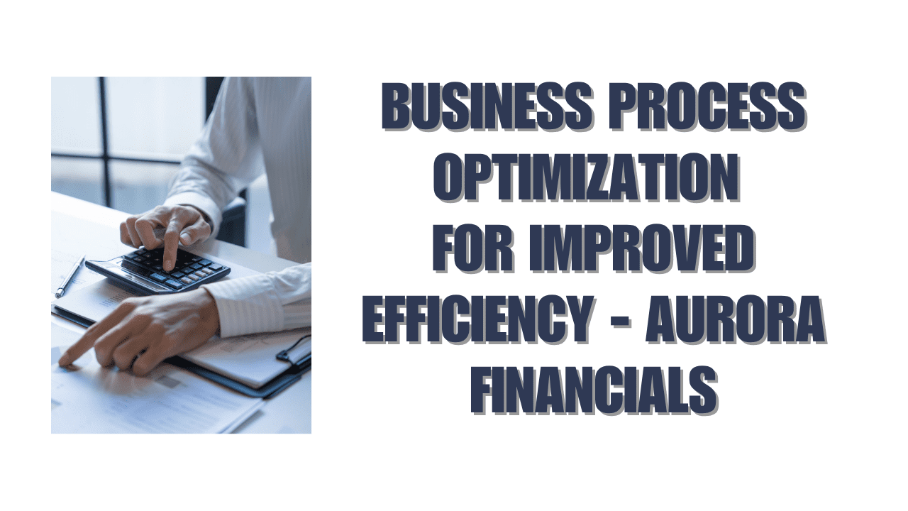 Business Process Optimization for Improved Efficiency - Aurora Financials