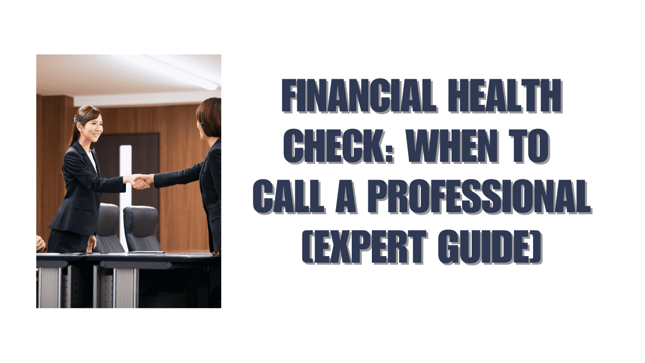 Financial Health Check: When to Call a Professional [Expert Guide ...