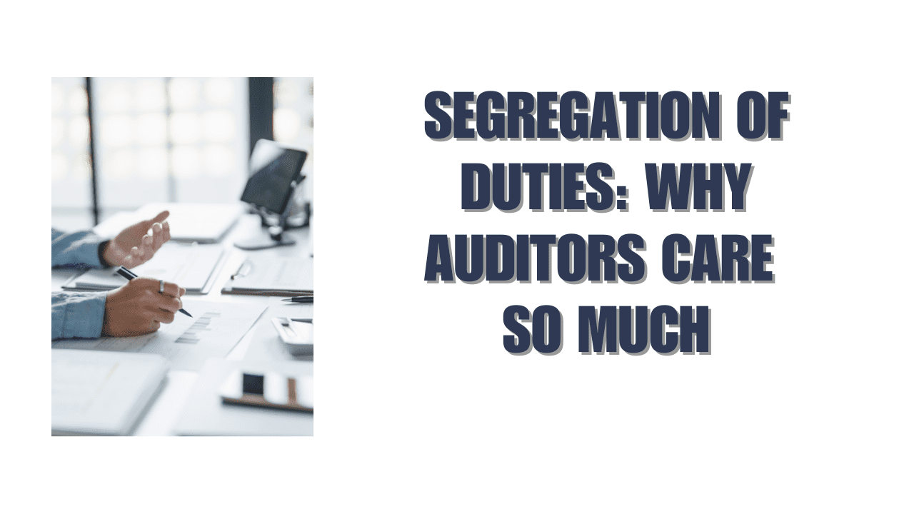 Segregation of Duties: Why Auditors Care So Much - Aurora Financials